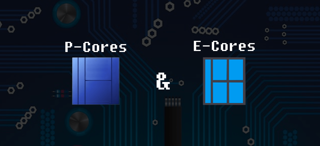 De P & E-Cores van 12e generatie Intel chips. - YourBuild